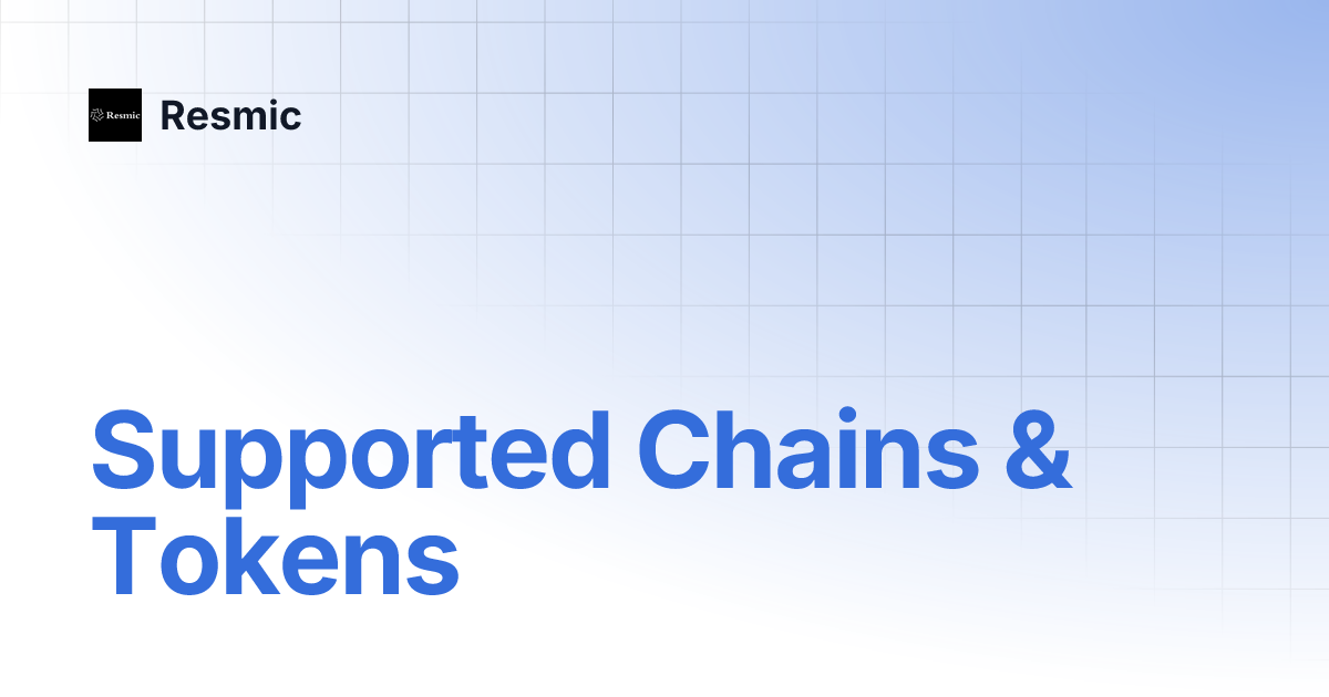 Supported Chains & Tokens | Resmic