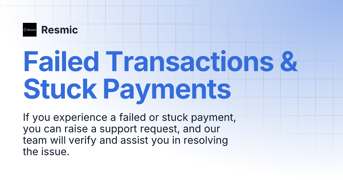 Failed Transactions & Stuck Payments | Resmic